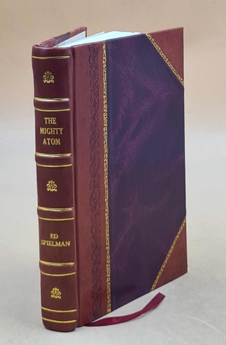 The Mighty Atom : the life and times of Joseph L. Greenstein 197 ...