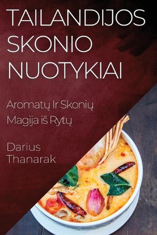 Tailandijos Skonio Nuotykiai: Aromat? Ir Skoni? Magija is Ryt? by ...