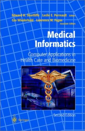 Medical Informatics: Computer Applications in Health Care and Biomed ...