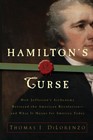 HAMILTON'S CURSE: HOW JEFFERSON'S ARCH ENEMY BETRAYED THE By Thomas ...
