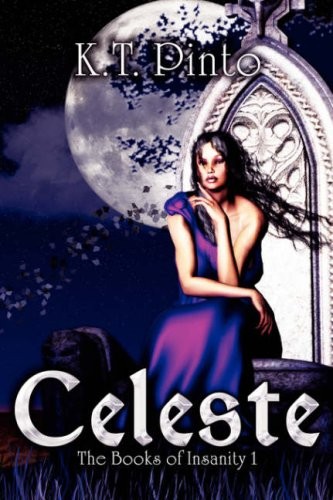 CELESTE (BOOKS OF INSANITY SERIES) By K T Pinto *Excellent Condition* 9781594263873| eBay