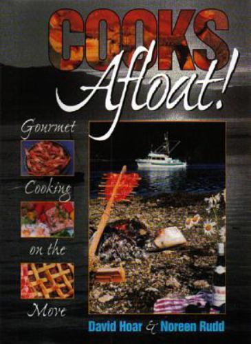 Cooks Afloat! : Gourmet Cooking on the Move by Noreen Rudd and David ...