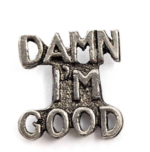 VTG Damn I'm Good Silver Tone Letters Lapel Pin Great Attitude Positive ...