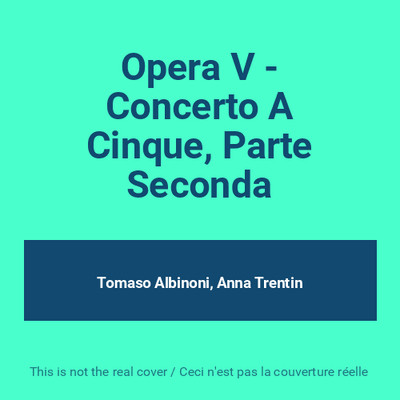 Opera V - Concerto A Cinque, Parte Seconda, Tomaso Albinoni, Anna ...