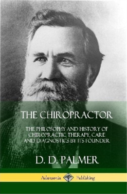 D D Palmer The Chiropractor (Hardback) | eBay