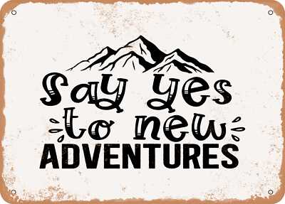 METAL SIGN - Say Yes to New Adventures - Vintage Look Sign | eBay