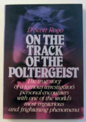 On the Track of the Poltergeist - Paperback, by Rogo D. Scott ...