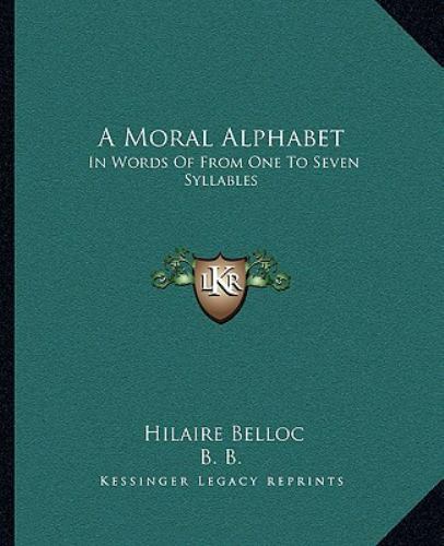 A Moral Alphabet : In Words of from One to Seven Syllables by Hilaire ...