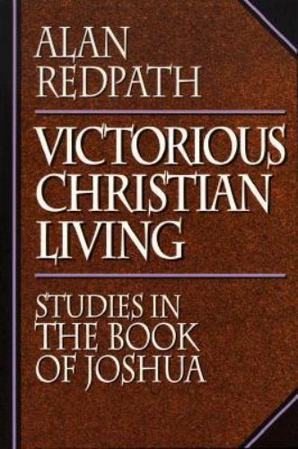 Victorious Christian Living : Studies in the Book of Joshua by Paul ...