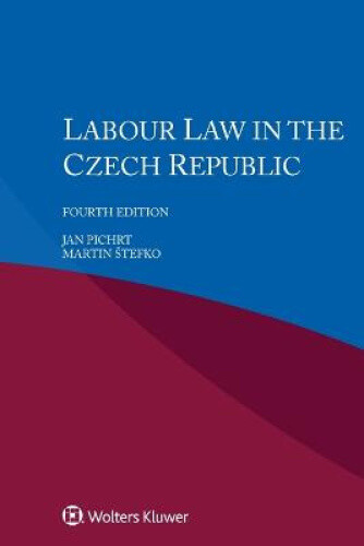 Jan Pichrt Martin Stefko Labour Law in the Czech Republic (Paperback ...