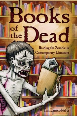 Books of the Dead: Reading the Zombie in Contemporary Literature ...