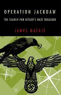 Operation Jackdaw : The Search for Hitler's Nazi Treasure by James ...