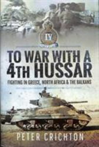 To War with a 4th Hussar: Fighting in Greece, North Africa and The ...