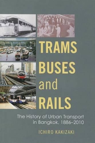 Trams, Buses, and Rails: The History of Urban Transport in Bangkok ...