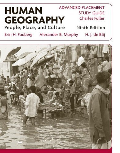 AP STUDY GUIDE TO ACCOMPANY HUMAN GEOGRAPHY: PEOPLE, By De Harm J. Blij ...