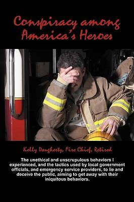 Conspiracy Among America's Heroes by Chief Kelly Daugherty (Paperback ...
