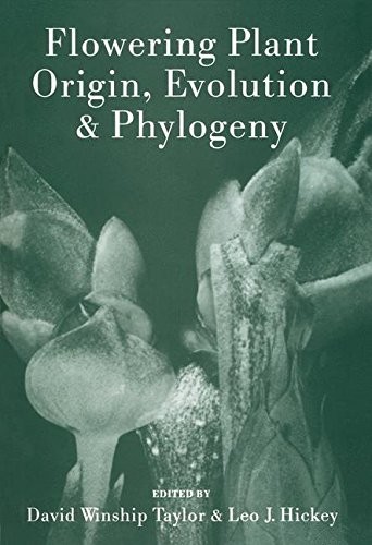 FLOWERING PLANT ORIGIN, EVOLUTION & PHYLOGENY By David W. Taylor & Leo ...