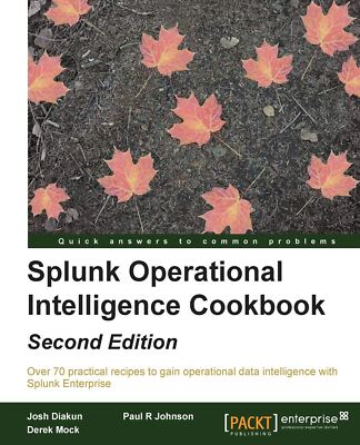 Splunk Operational Intelligence Cookbook - Second Edition [Paperback] R. Johnson 9781785284991| eBay