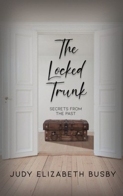 The Locked Trunk: Secrets from the Past by Busby, Judy Elizabeth NEUF ...