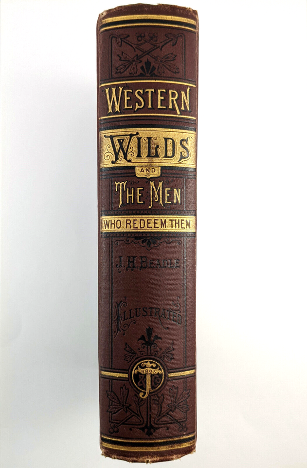 Western Wilds And The Men Who Redeem Them J H Beadle First Edition 1877 ...