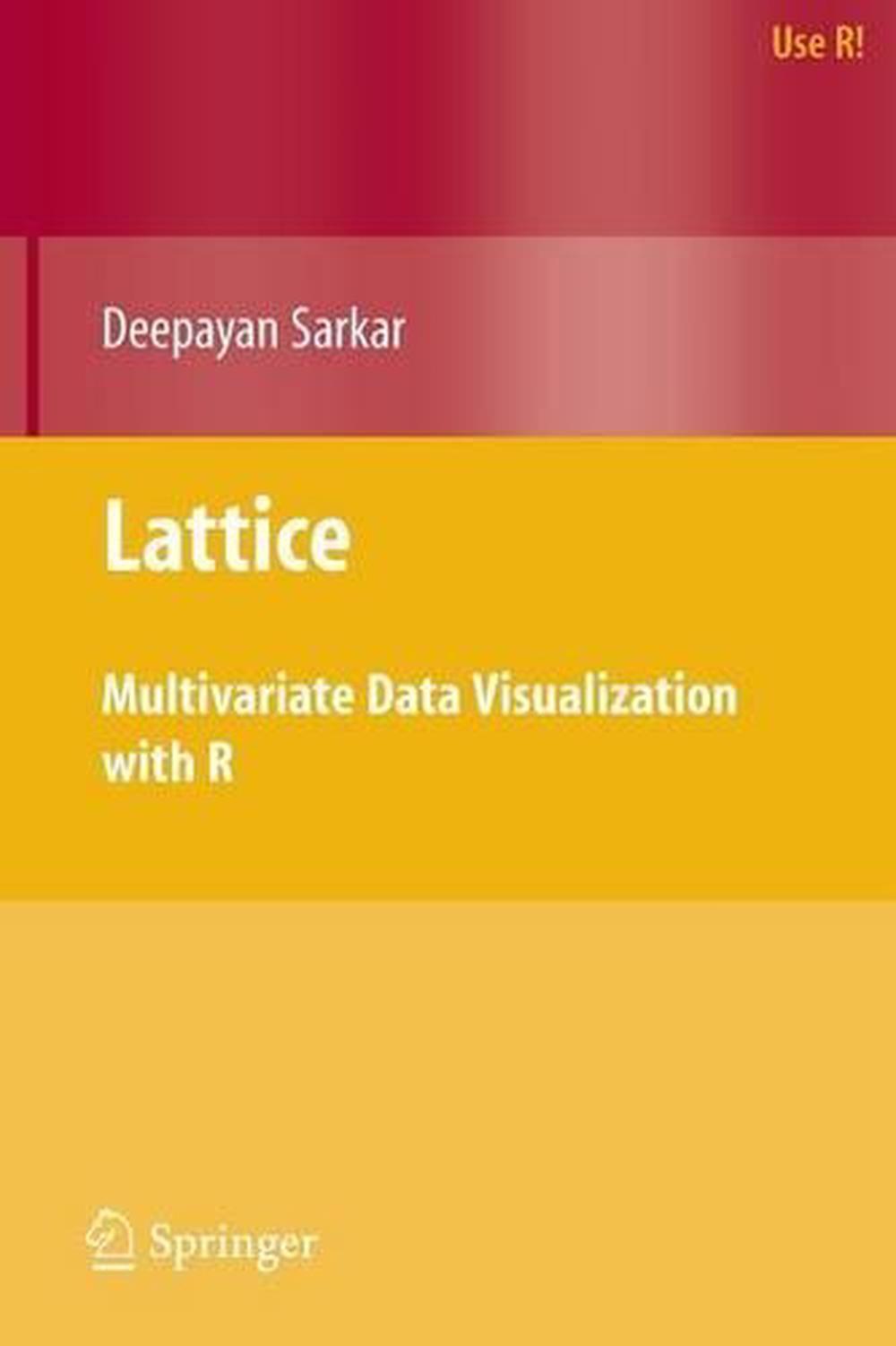 Lattice: Multivariate Data Visualization with R by Deepayan Sarkar (English) Pap 9780387759685 ...