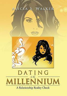 Dating in the Millennium: A Relationship Reality Check by Alicia S ...