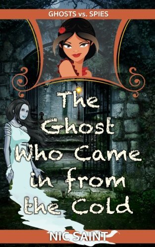 The Ghost Who Came in from the Cold: Volume 1 (Ghosts vs. Spies ...