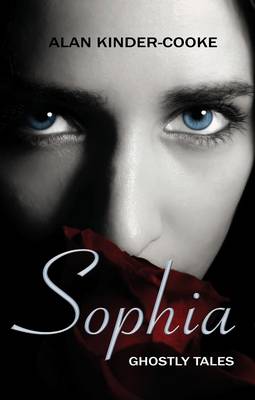 Sophia: Ghostly Tales by Alan Kinder-Cooke (Paperback, 2011) for sale ...