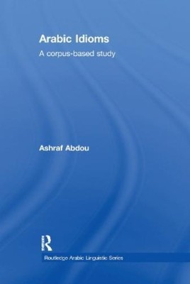 Ashraf Abdou Arabic Idioms (Poche) Routledge Arabic Linguistics Series ...