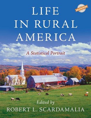 Life in Rural America: A Statistical Portrait by Robert L. Scardamalia ...