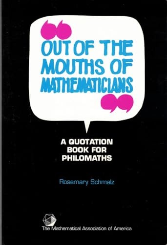 Out of the Mouths of Mathematicians: A Quotation Book for Philom ...