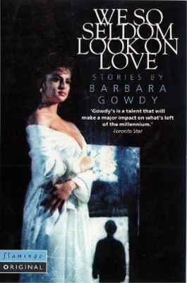 Barbara Gowdy We So Seldom Look on Love (Paperback) (UK IMPORT) | eBay