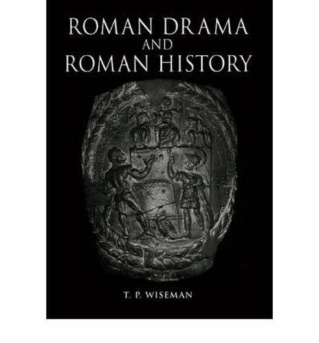 Roman Drama and Roman History by T. P. Wiseman (1998, Trade Paperback ...