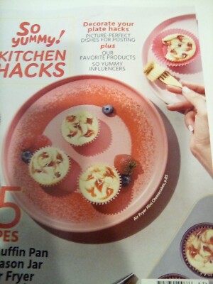 So Yummy! Kitchen Hacks 85 Recipes The Muffin Pan The Mason Jar The Air ...