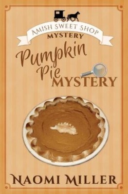 Naomi Miller Pumpkin Pie Mystery (Paperback) (US IMPORT) 9780998169255 ...