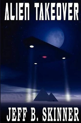 Alien Takeover By Jeff B Skinner - New Copy - 9781453894293 | eBay.de