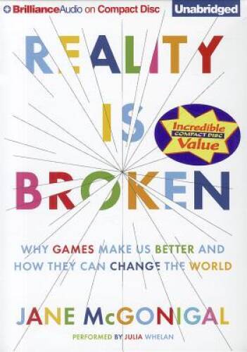 Reality is Broken: Why Games Make Us Better and How They Can Change th ...