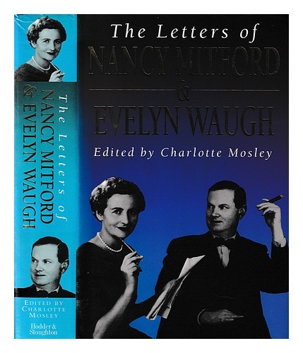 Mitford, Nancy (1904-1973) The letters of Nancy Mitford and Evelyn ...