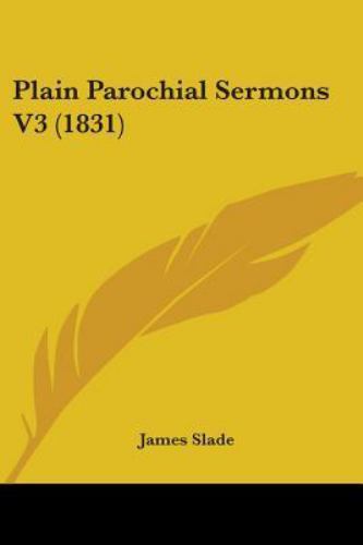 Plain Parochial Sermons V3 by James Slade (2009, Trade Paperback) for ...