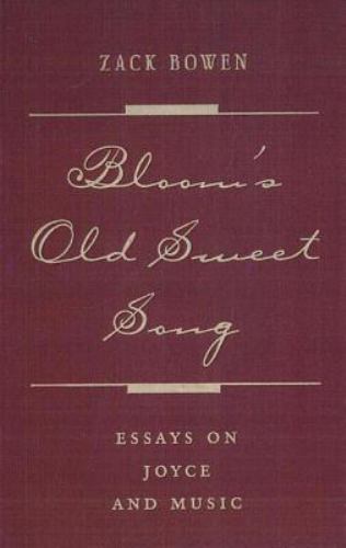 Florida James Joyce Ser.: Bloom's Old Sweet Song : Essays on Joyce and ...