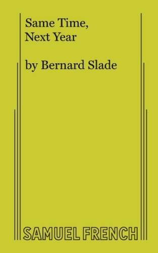 Same Time, Next Year: A Comedy in Two Acts - Paperback By Bernard Slade ...
