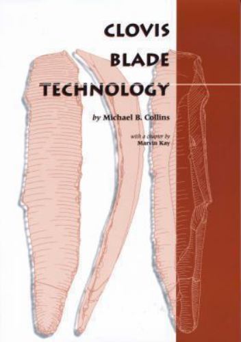 Clovis Blade Technology: A Comparative Study of the Keven Davis Cache, Texas [Te 9780292712355| eBay