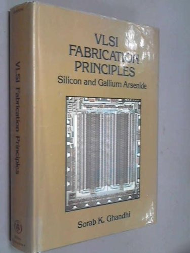 VLSI FABRICATION PRINCIPLES: SILICON AND GALLIUM ARSENIDE By Sorab ...
