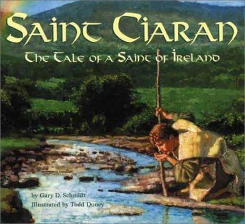 Saint Ciaran: The Tale of a Saint of Ireland by Schmidt, Gary D ...