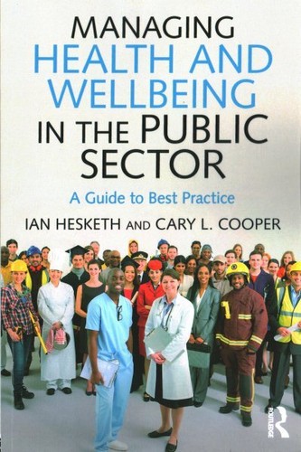 Managing Health and Wellbeing in the Public Sector : A Guide to Best ...