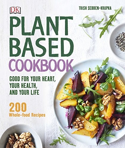 Plant-Based Cookbook By Trish Sebben-Krupka | eBay Australia