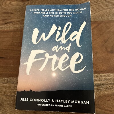 Wild and Free : A Hope fFilled..Book by Jess Connolly + Hayley Morgan ...