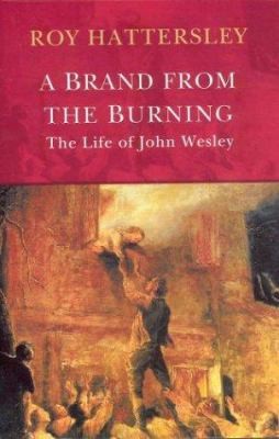 John Wesley : A Brand from the Burning by Roy Hattersley 316860204| eBay