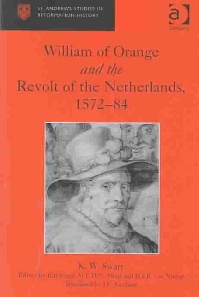 William of Orange and the Revolt of the Netherlands, 1572-84 by K.W ...