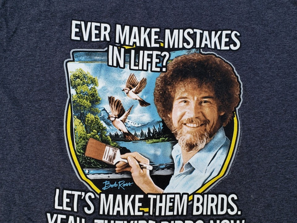 Bob Ross Painting Mistakes They're Birds Now Shirt Men's Large L Blue ...
